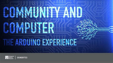 Community And Computing The Arduino Experience CHM