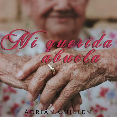 Mi Querida Abuela Single” álbum De Adrián Guillen En Apple Music