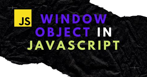 Window Object In Javascript