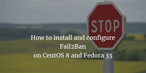 How To Install And Configure Fail Ban On Centos And Fedora