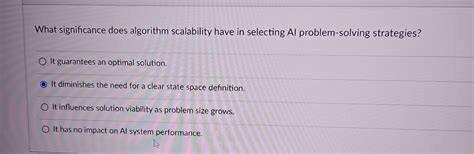 Solved What Significance Does Algorithm Scalability Have In