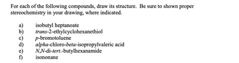 Solved For Each Of The Following Compounds Draw Its Structure Be