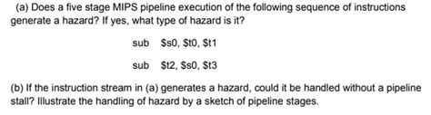Solved A Does A Five Stage MIPS Pipeline Execution Of The Chegg
