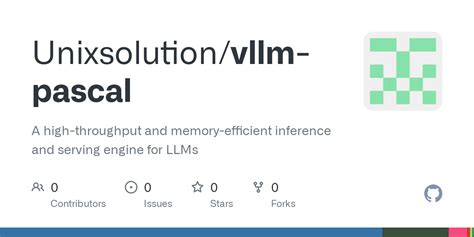 Github Unixsolutionvllm Pascal A High Throughput And Memory