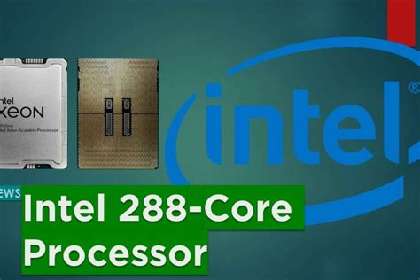 Intel Unveils Cutting Edge 288 Core Sierra Forest Xeon Processor
