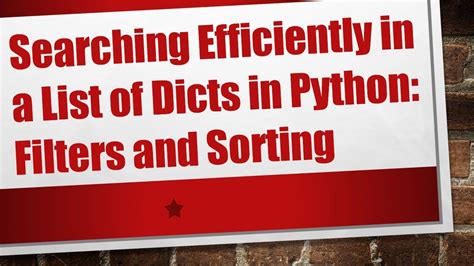 Searching Efficiently In A List Of Dicts In Python Filters And Sorting Youtube