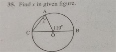 35 Find X In Given Figure Diagram Showing A Circle With Center O Points A B And C Are On The