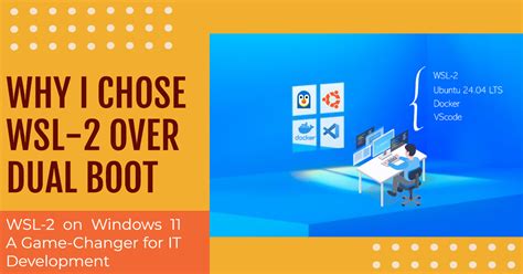Why I Chose Wsl 2 Over Dual Boot