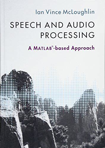 Speech And Audio Processing A Matlab Based Approach Speech And