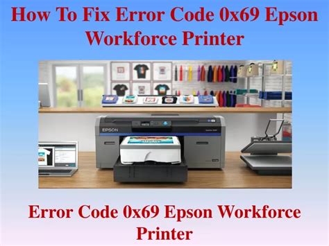 PPT How To Fix Error Code 0x69 Epson Workforce Printer PowerPoint Presentation ID 10274288