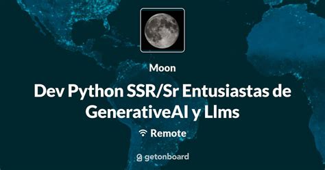 Dev Python SSR Sr Entusiastas De GenerativeAI Y Llms At Moon Remote Work From Home Get On