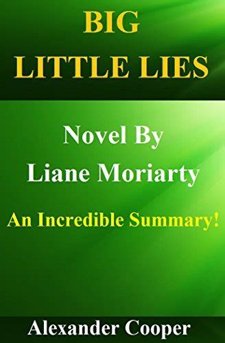 Big Little Lies Novel By Liane Moriarty An Incredible Summary By
