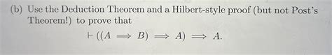 Solved B ﻿use The Deduction Theorem And A Hilbert Style