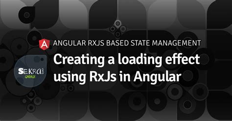 Creating A Loading Effect Using Rxjs In Angular Sekrab Garage