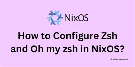 How To Configure Zsh And Oh My Zsh In Nixos By Rajdeep Singh The Linux Medium