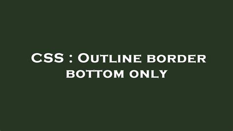 CSS Outline Border Bottom Only YouTube
