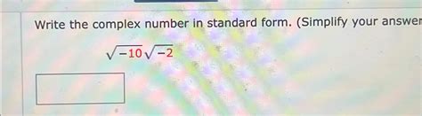 Solved Write The Complex Number In Standard Form Simplify Chegg
