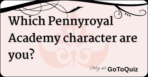 Which Pennyroyal Academy Character Are You