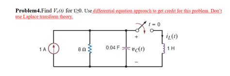 Solved Problem4 Find Vc T For T 0 Use Differential