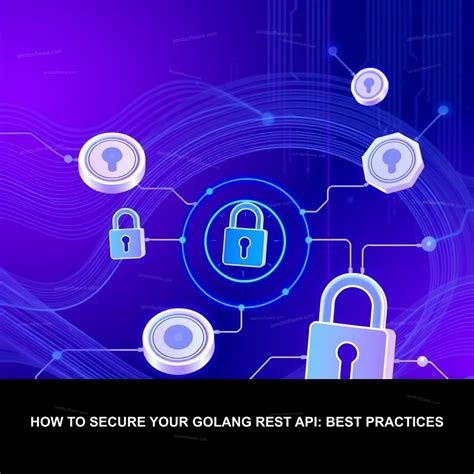 How To Secure Your Golang Rest Api Best Practices Aimit Software