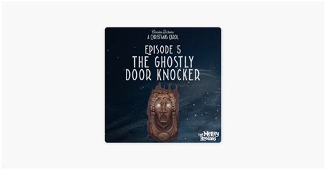 ‎a Christmas Carol Episode Five The Ghostly Door Knocker On Apple Podcasts
