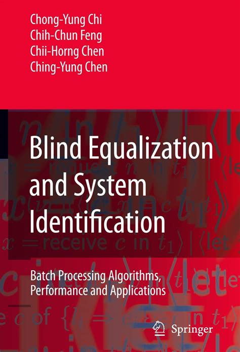 Blind Equalization And System Identification Batch Processing Algorithms Performance And
