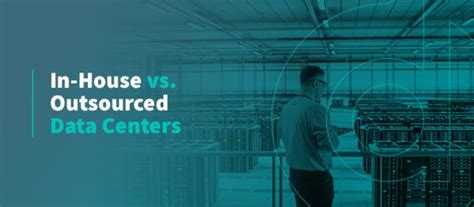 In House Vs Outsourced Data Centers Which Is Best Dataspan