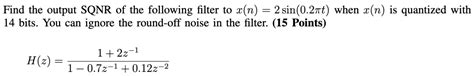 Solved Find The Output Sqnr Of The Following Filter To