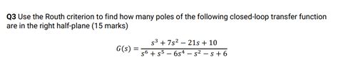 Solved Q Use The Routh Criterion To Find How Many Poles Of Chegg Com