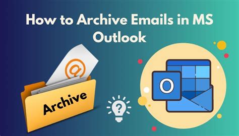How To Archive Emails In Ms Outlook Quickest Methods 2024