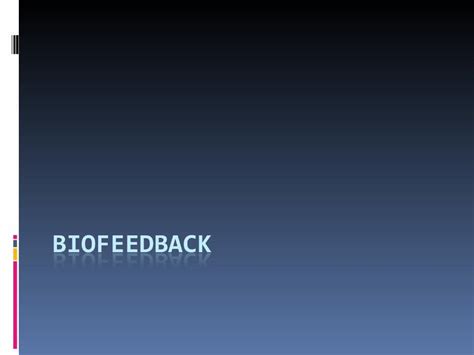 Ppt What Is Biofeedback A Clinical Technique That Involves Recording Electrical Activity