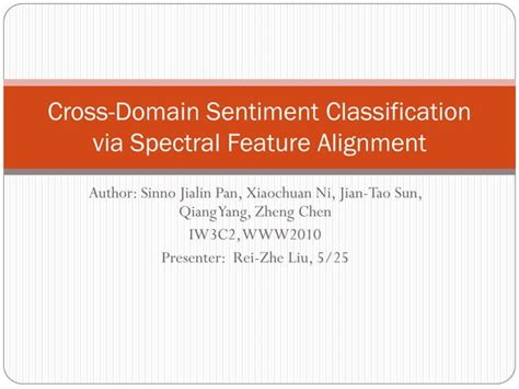 Cross Domain Sentiment Classification Via Spectral Feature Alignment Ppt