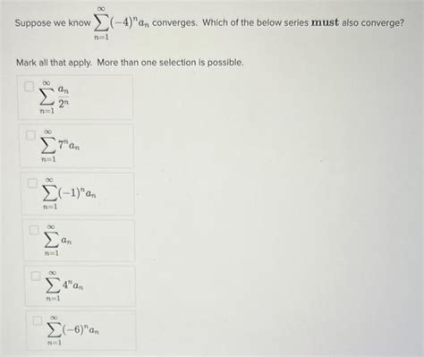 Solved Suppose We Know ∑n 1∞ −4 Nan Converges Which Of The