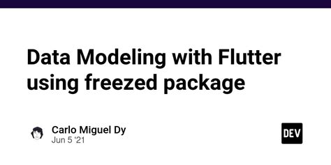 Data Modeling With Flutter Using Freezed Package Dev Community
