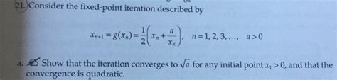 Solved Consider The Fixed Point Iteration Described By Chegg