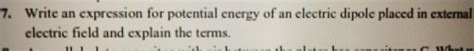 [answered] 7 Write An Expression For Potential Energy Of An Electric Kunduz