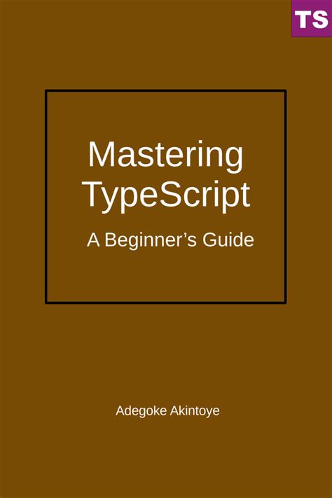 Mastering Typescript A Beginners Guide Leanpub Pdfipadkindle