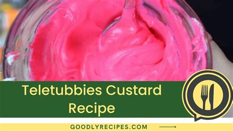Teletubbies Custard Recipe Step By Step Easy Guide