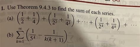 Solved Use Theorem 9 4 3 To Find The Sum Of Each Series A Chegg Com