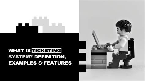 What Is Ticketing System Definition Examples Features
