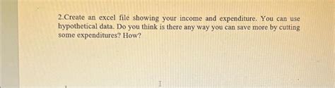 Solved 2create An Excel File Showing Your Income And