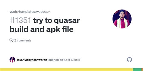 Try To Quasar Build And Apk File · Issue 1351 · Vuejs Templateswebpack · Github