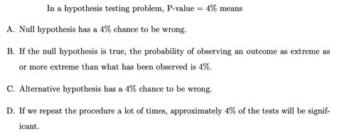 solved in a hypothesis testing problem p value 4 means
