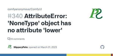 Attributeerror Nonetype Object Has No Attribute Lower · Issue 340 · Comfyanonymouscomfyui