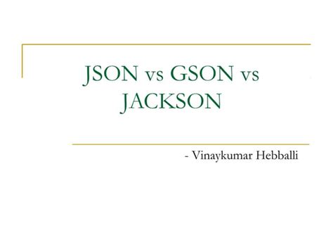 Json Vs Gson Vs Jackson Ppt