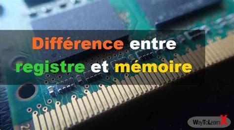 différence entre registre et mémoire waytolearnx
