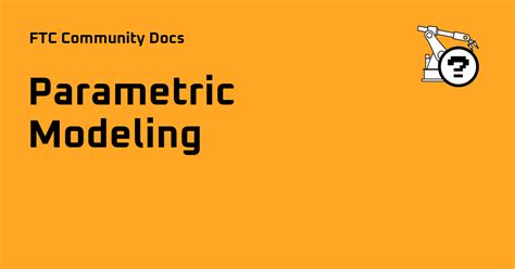 Parametric Modeling Ftc Community Docs