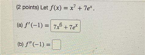 Solved 2 ﻿points ﻿let F X X7 7ex A F 1 B F 1