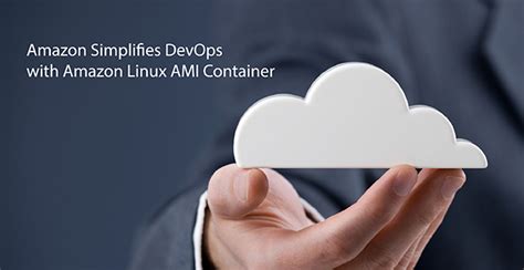Amazon Simplifies Devops With Amazon Linux Ami Container Cloud Native Now