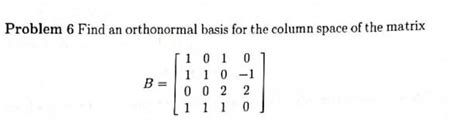 Solved Problem 6 Find An Orthonormal Basis For The Column